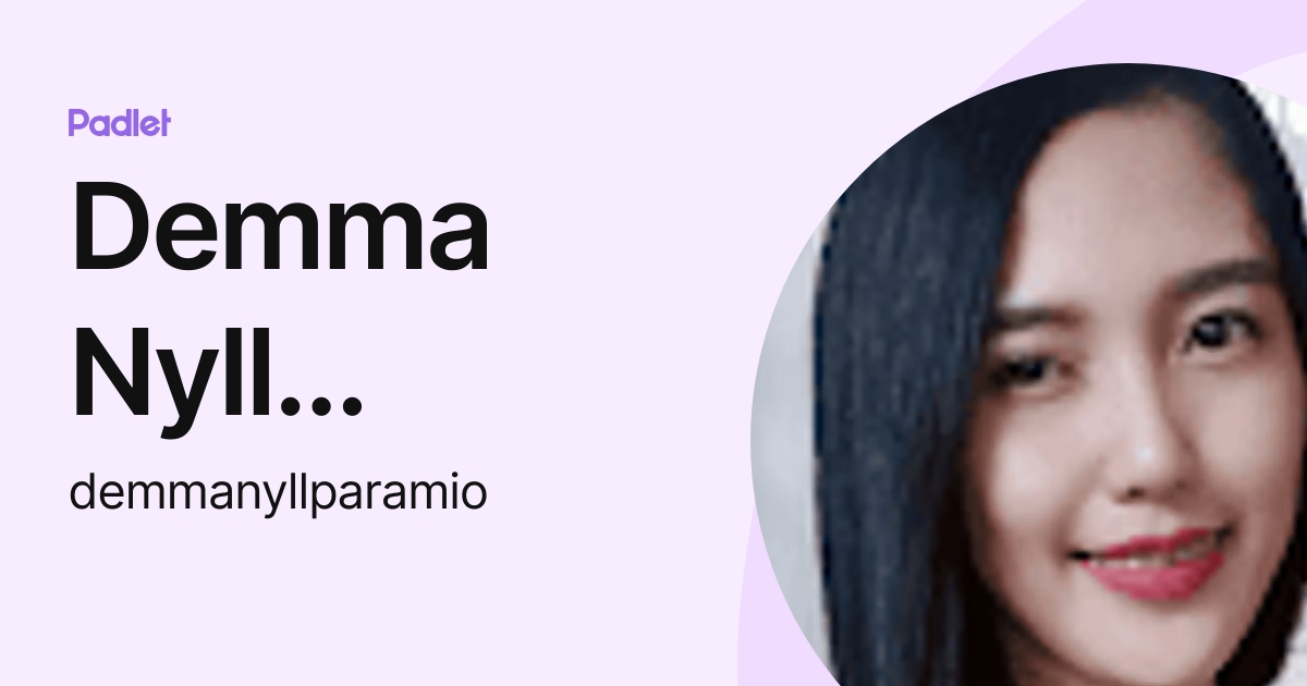Demma Nyll Paramio (demmanyllparamio) profile | Padlet