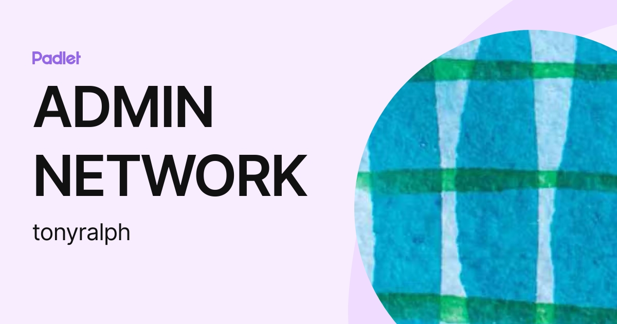 ADMIN NETWORK (tonyralph) profile | Padlet