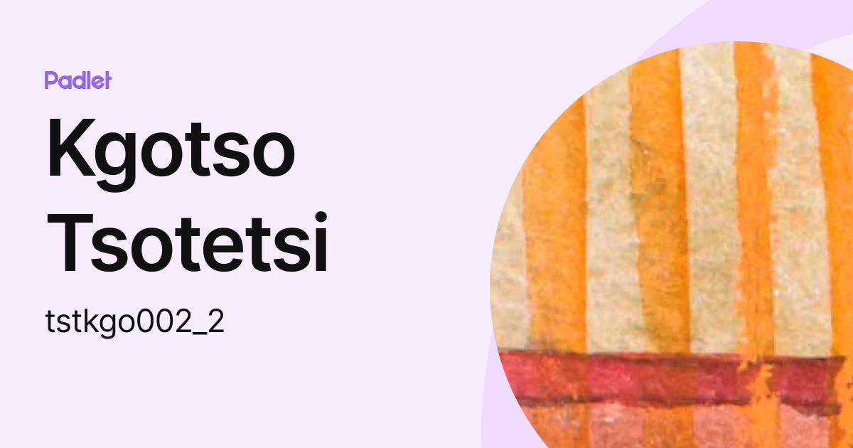 Kgotso Tsotetsi (tstkgo0021) profile | Padlet