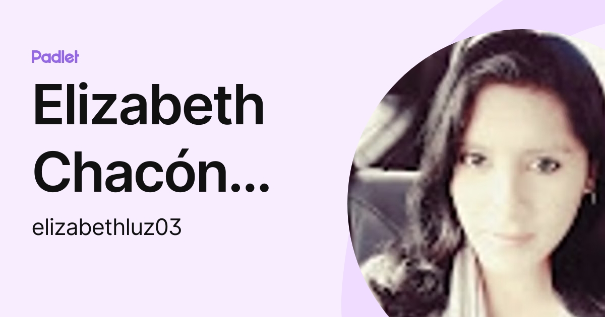Elizabeth Chacón Limaymanta (elizabethluz03) profile | Padlet
