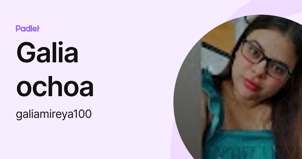 Galia ochoa (galiamireya100) profile | Padlet