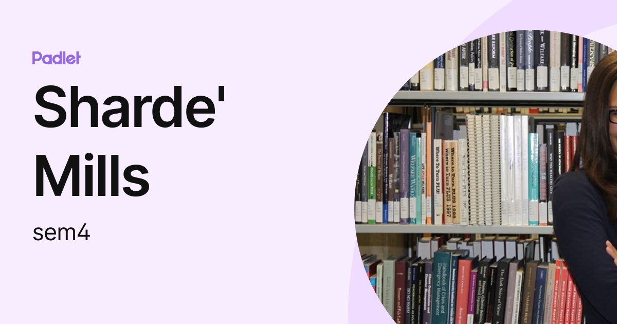 Sharde' Mills (sem4) profile | Padlet