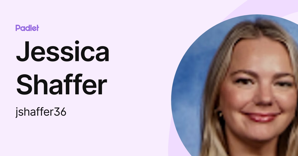 Jessica Shaffer (jshaffer36) profile | Padlet