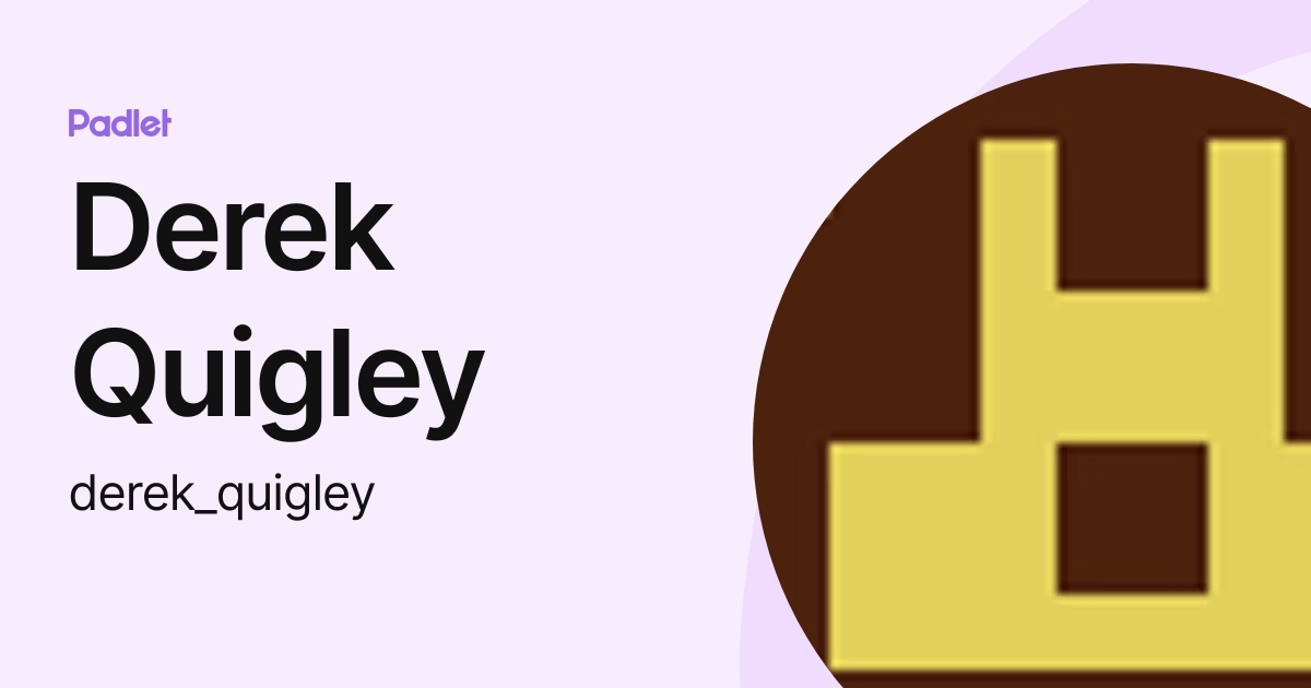 Derek Quigley (derek_quigley) profile | Padlet