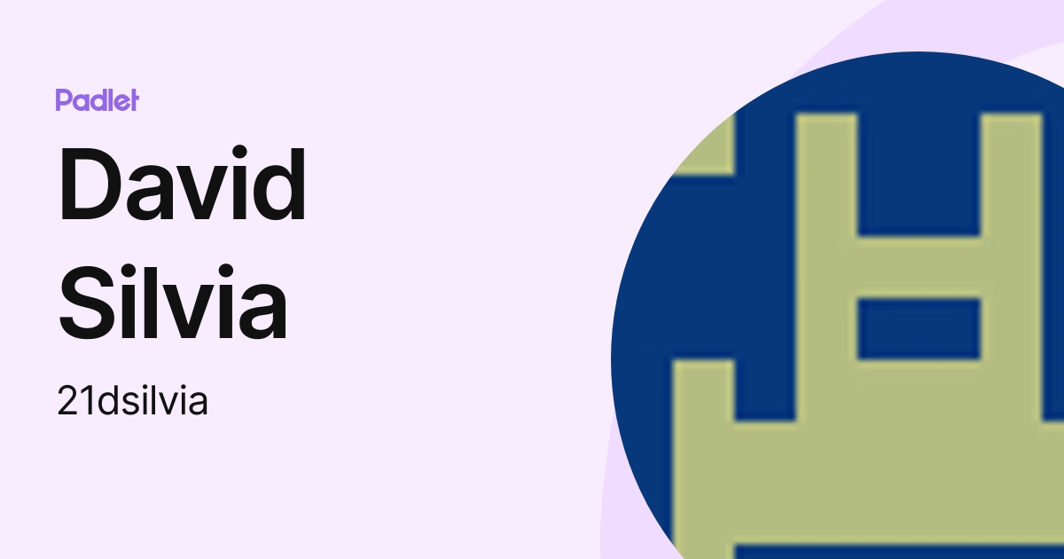 David Silvia (21dsilvia) profile | Padlet