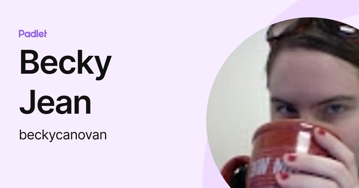 Becky Jean (beckycanovan) profile | Padlet