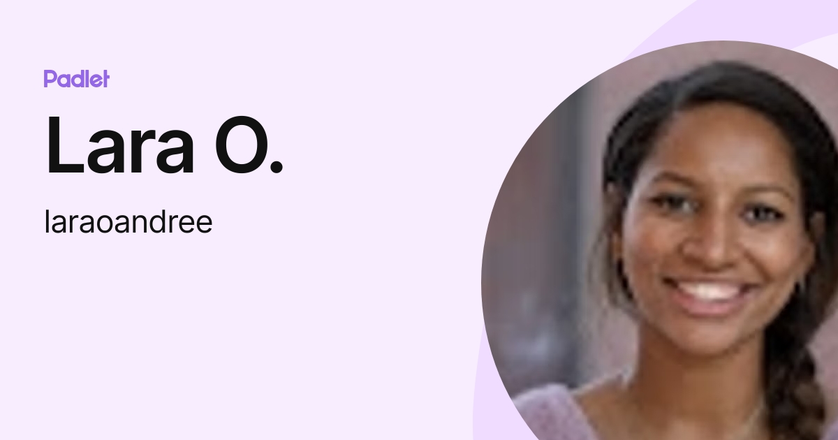 Lara O. (laraoandree) profile | Padlet