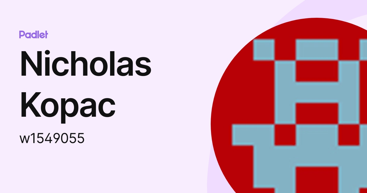 Nicholas Kopac (w1549055) profile | Padlet