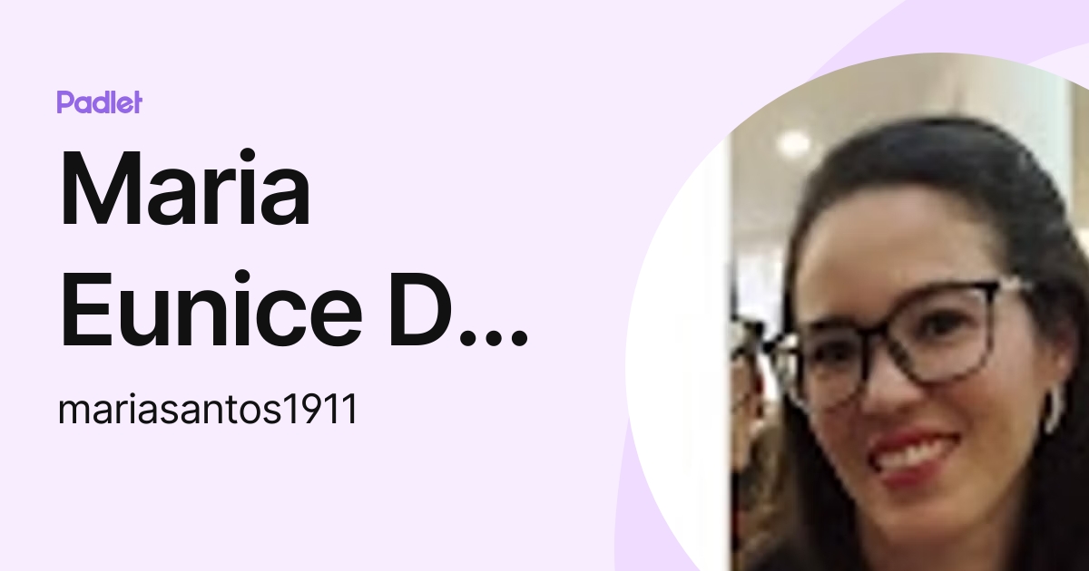 Maria Eunice De Novais Santos (mariasantos1911) profile | Padlet