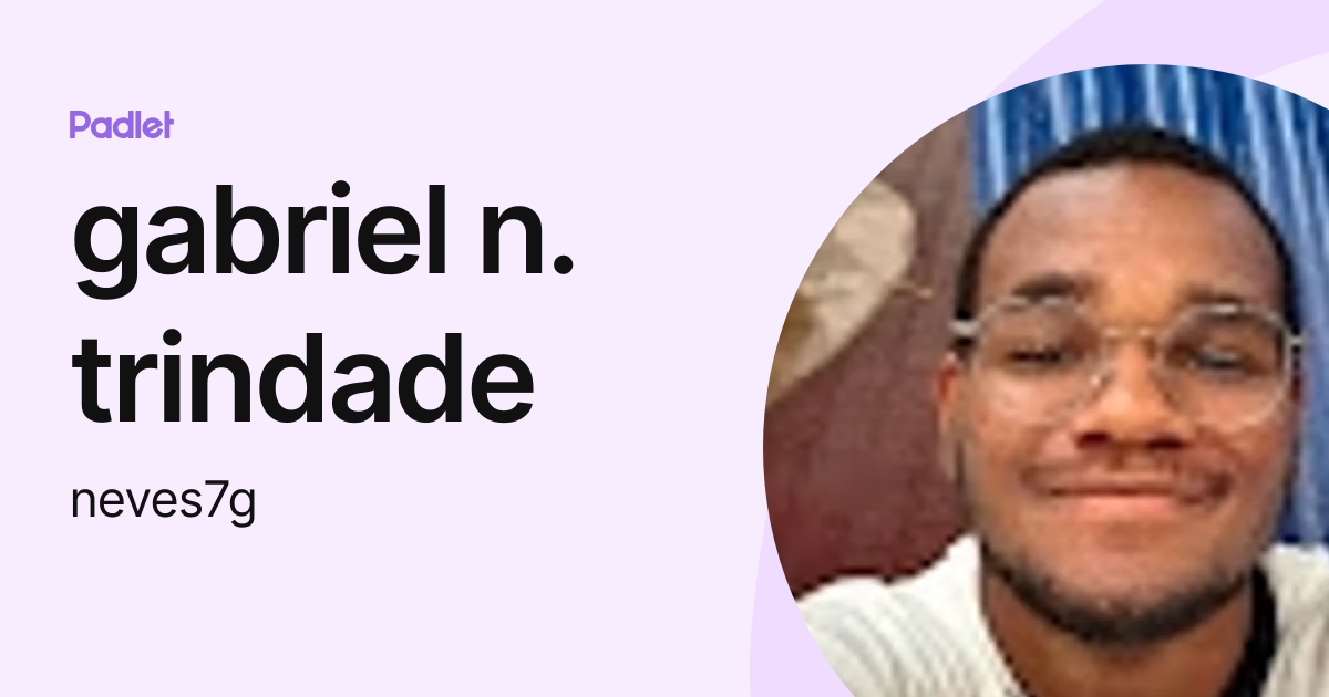 gabriel n. trindade (neves7g) profile | Padlet