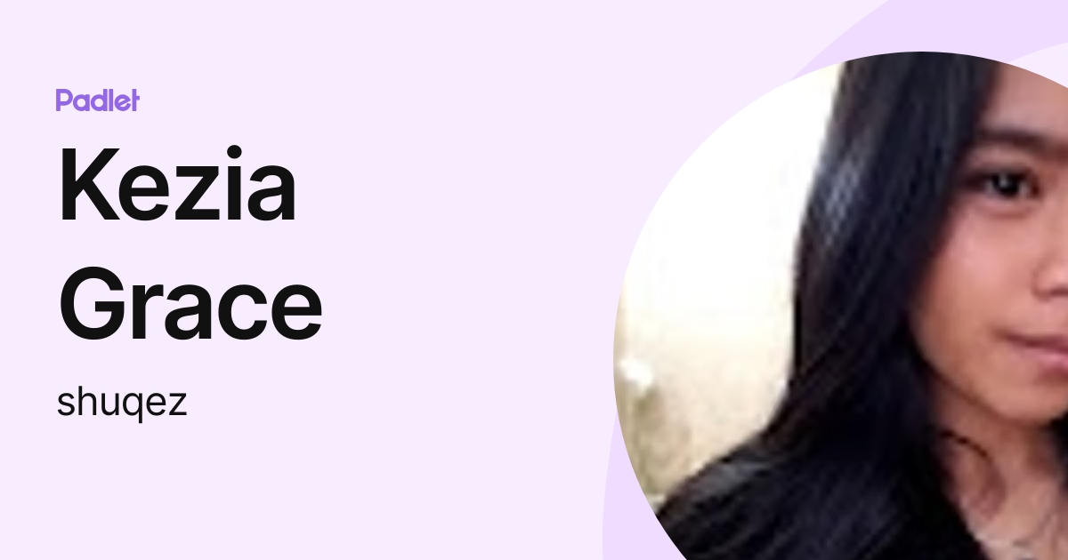 Kezia Grace (shuqez) profile | Padlet