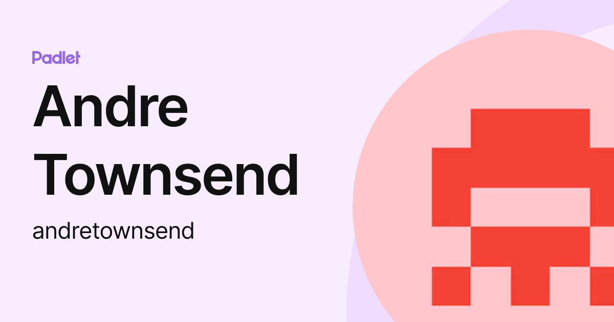 Andre Townsend (andretownsend) profile | Padlet