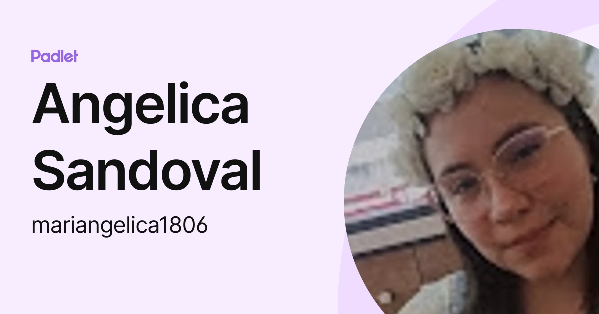 Angelica Sandoval (mariangelica1806) profile | Padlet