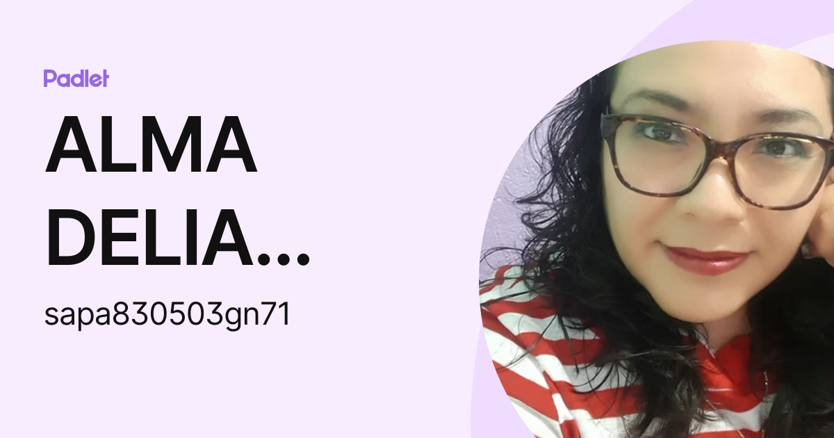 ALMA DELIA SANCHEZ PEREZ (sapa830503gn71) profile | Padlet