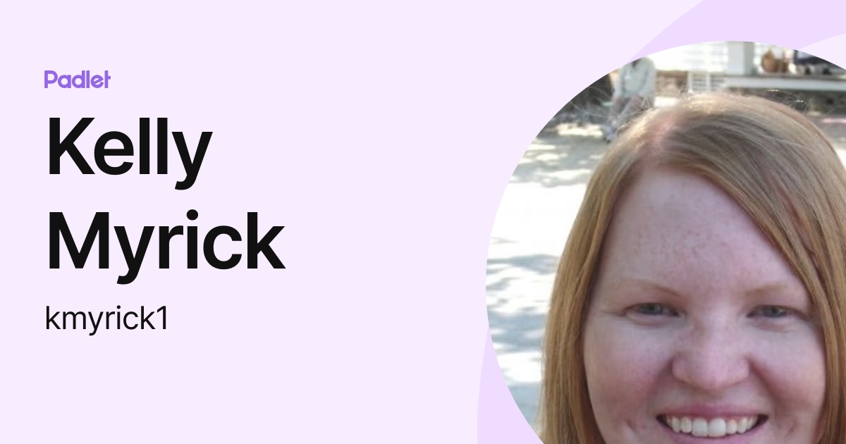 Kelly Myrick (kmyrick1) profile | Padlet