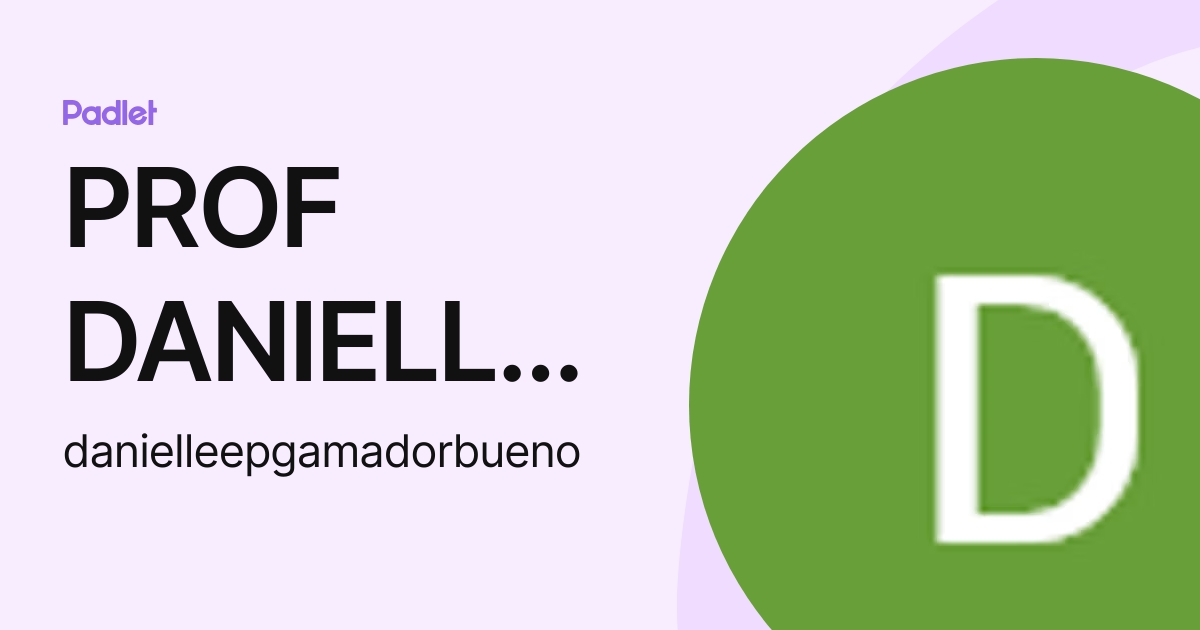 PROF DANIELLE MELO (danielleepgamadorbueno) profile | Padlet