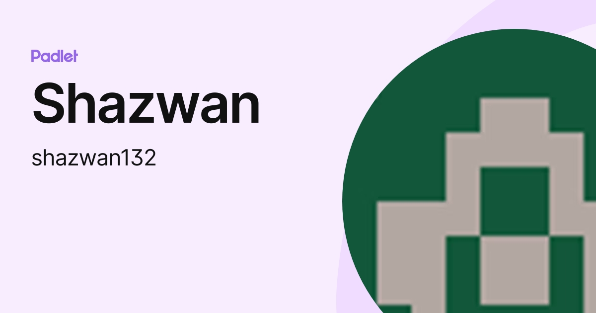 Shazwan (shazwan132) profile | Padlet