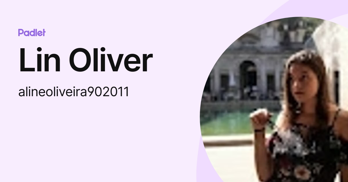 Lin Oliver (alineoliveira902011) profile | Padlet