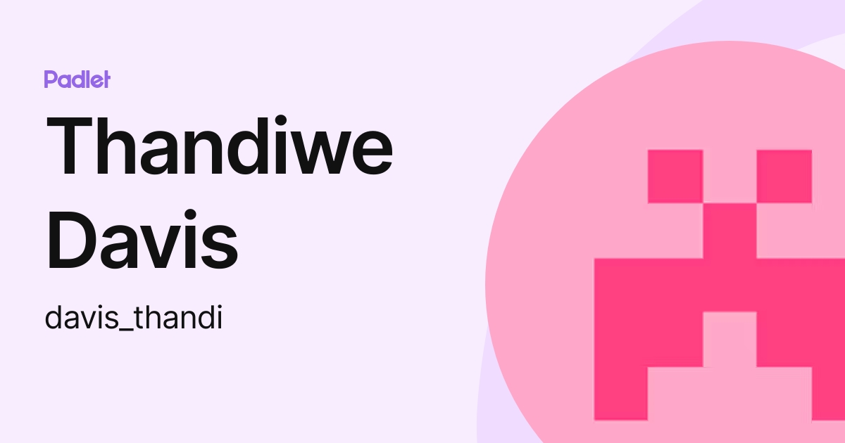 Thandiwe Davis (davis_thandi) profile | Padlet