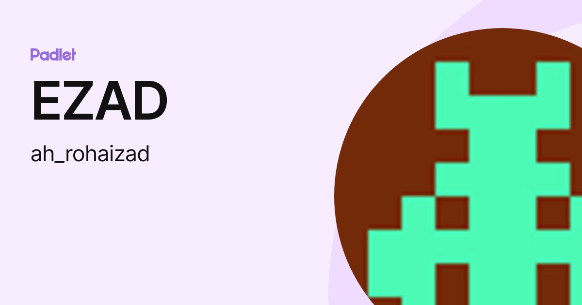 EZAD (ah_rohaizad) profile | Padlet