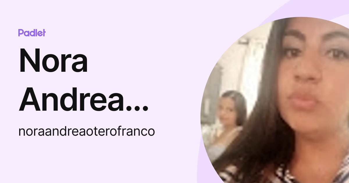 Nora Andrea Otero Franco (noraandreaoterofranco) profile | Padlet