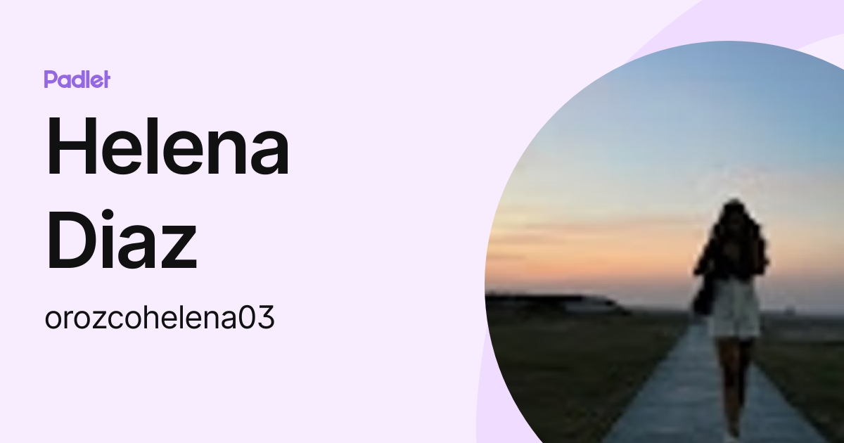 Helena Diaz (orozcohelena03) profile | Padlet