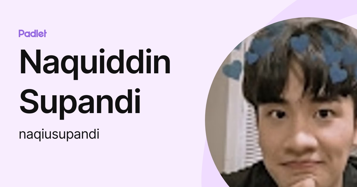 Naquiddin Supandi (naqiusupandi) profile | Padlet