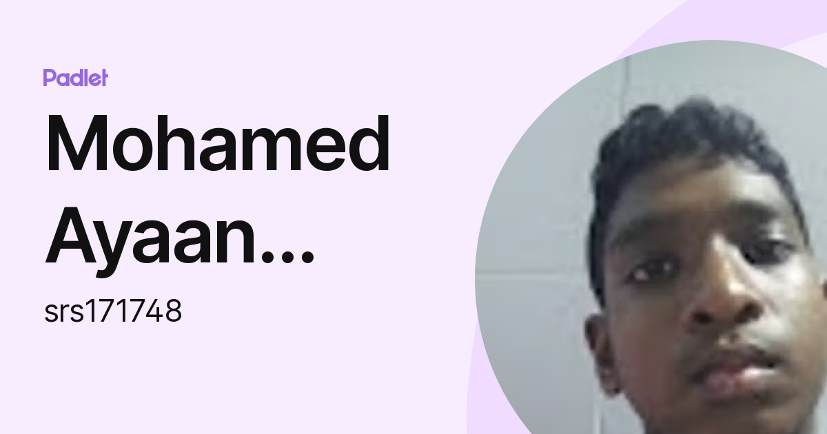 Mohamed Ayaan Fayaz (srs171748) profile | Padlet