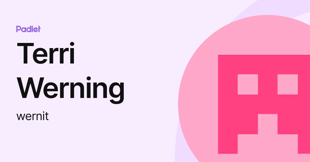 Terri Werning (wernit) profile | Padlet