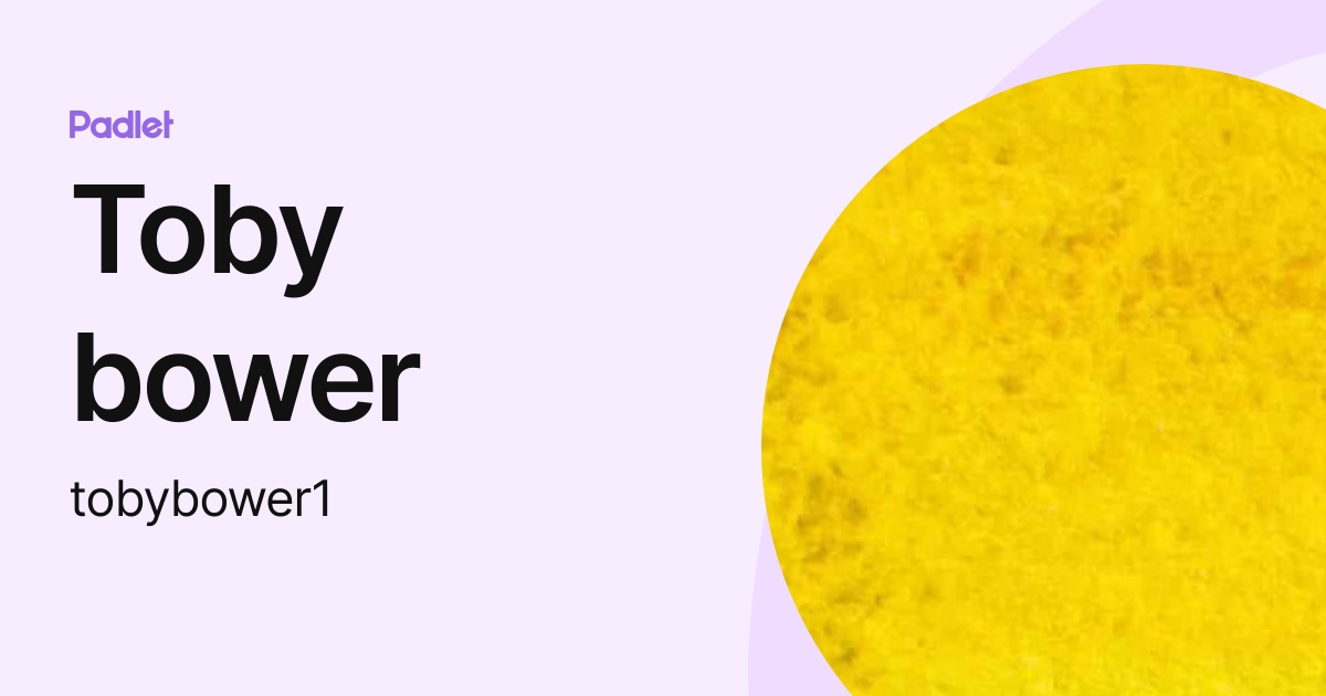 Toby bower (toby_bower) profile | Padlet