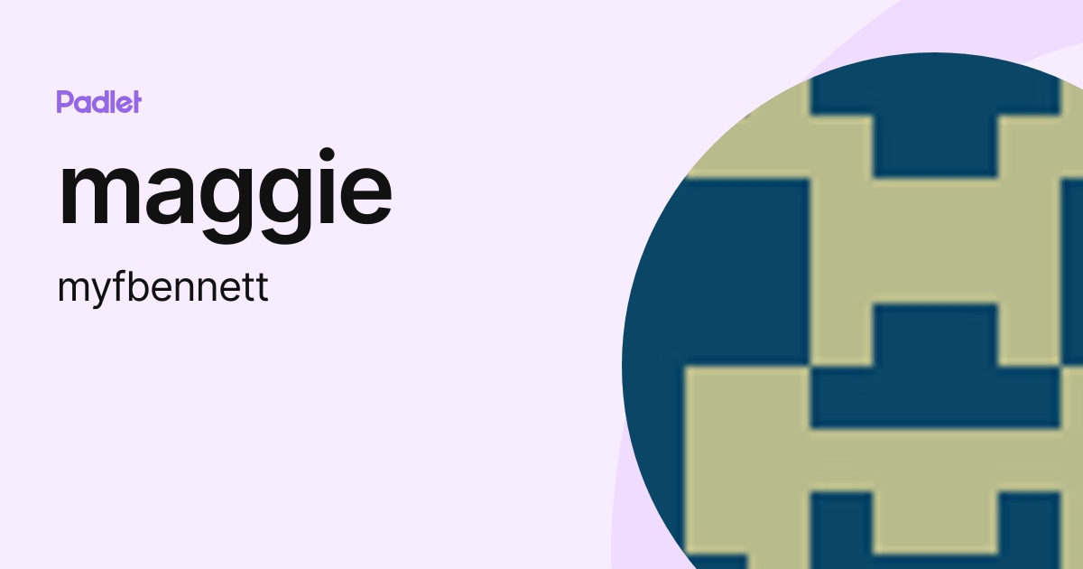 maggie (myfbennett) profile | Padlet