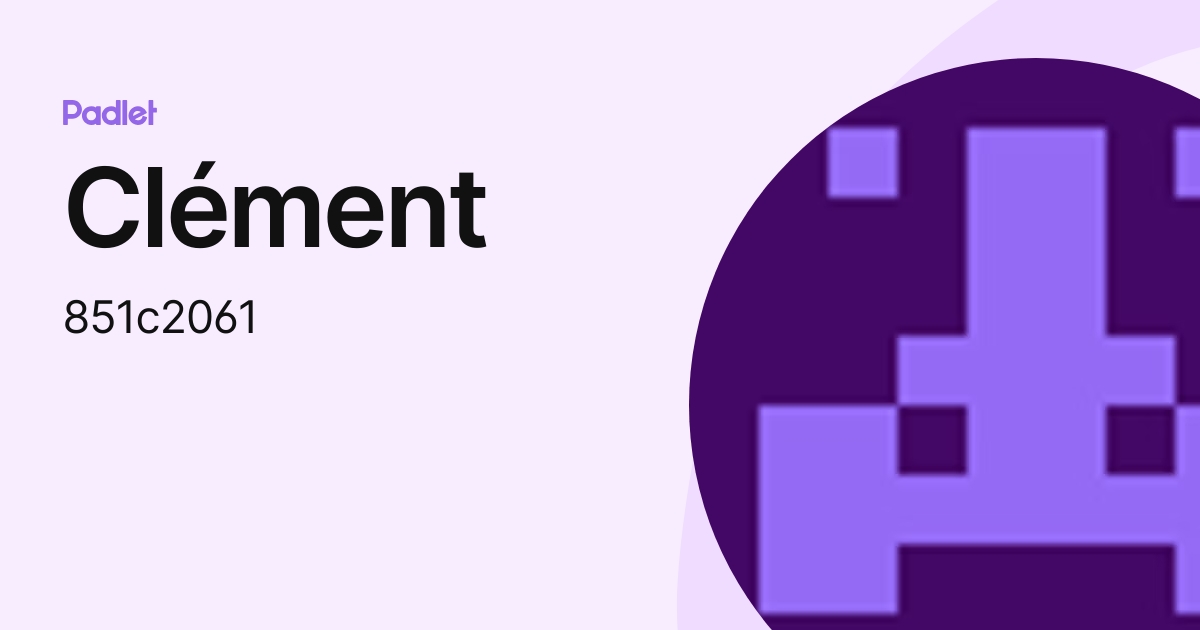 Clément (851c2061) profile | Padlet
