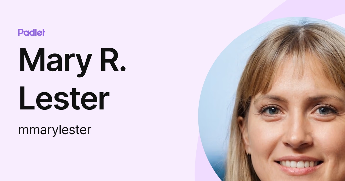 Mary R. Lester (mmarylester) profile | Padlet
