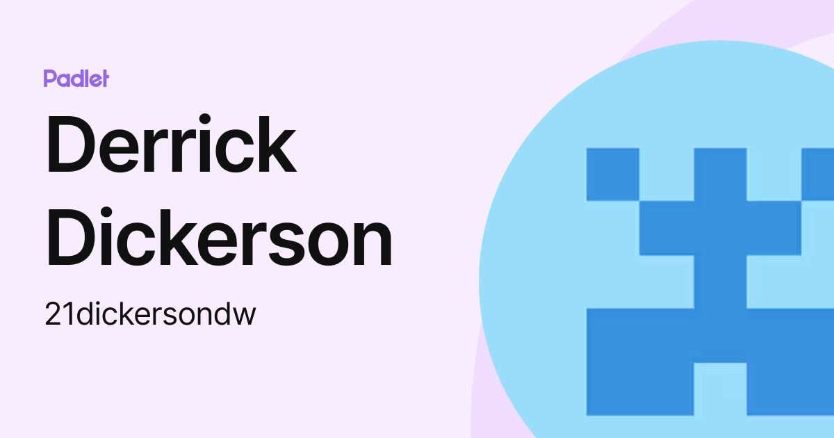 Derrick Dickerson (21dickersondw) profile | Padlet