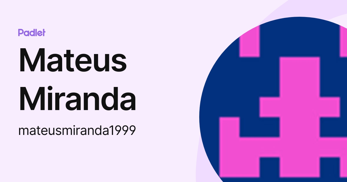 Mateus Miranda (mateusmiranda1999) profile | Padlet