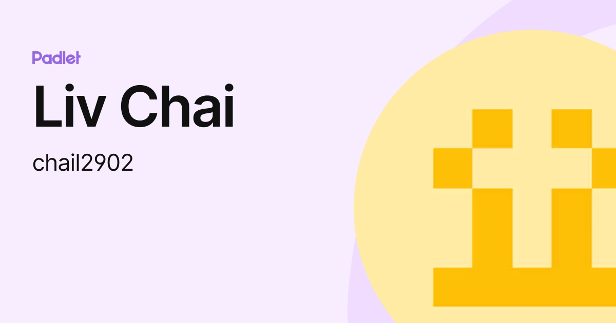Liv Chai (chail2902) profile | Padlet