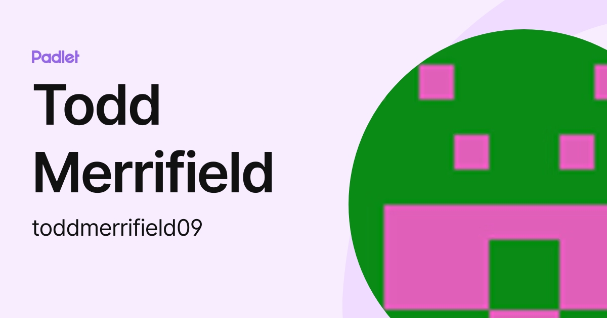 Todd Merrifield (toddmerrifield09) profile | Padlet