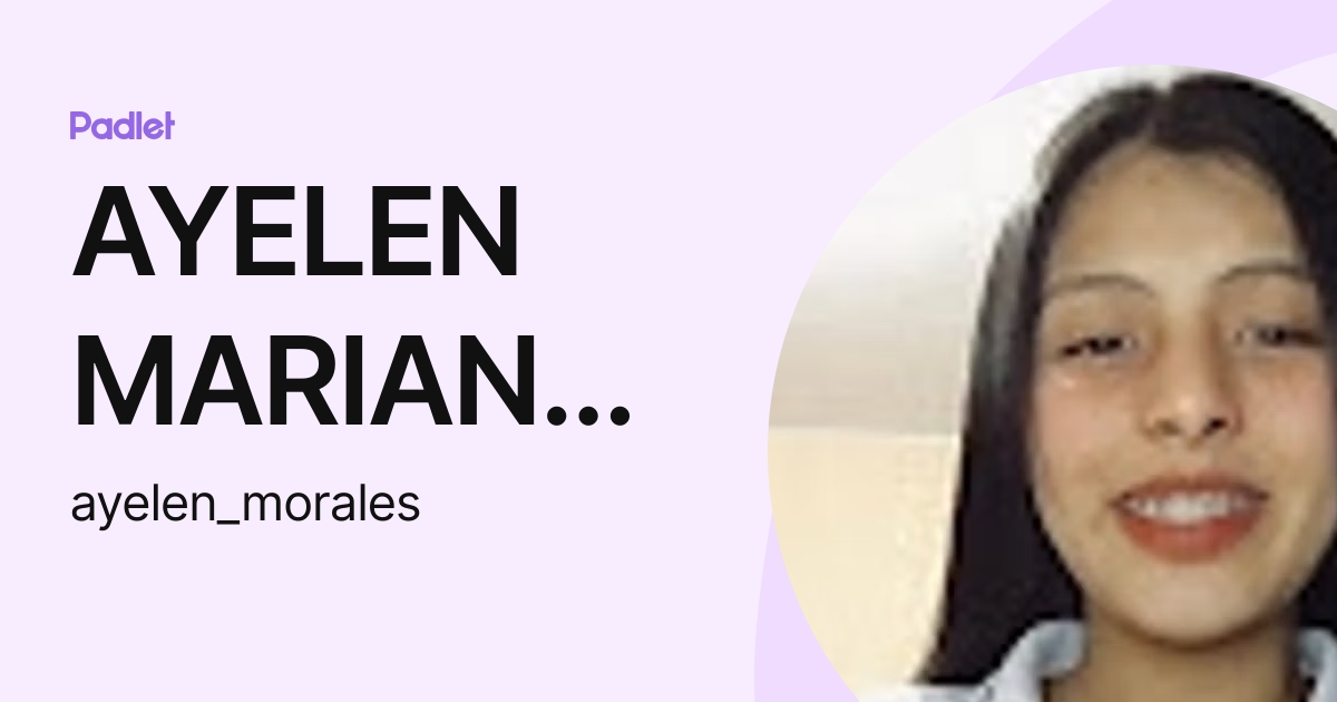 AYELEN MARIAN MORALES COLOS (ayelen_morales) profile | Padlet
