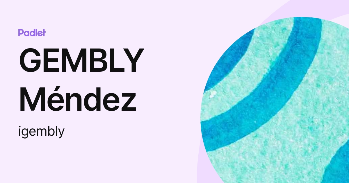 GEMBLY Méndez (igembly) profile | Padlet