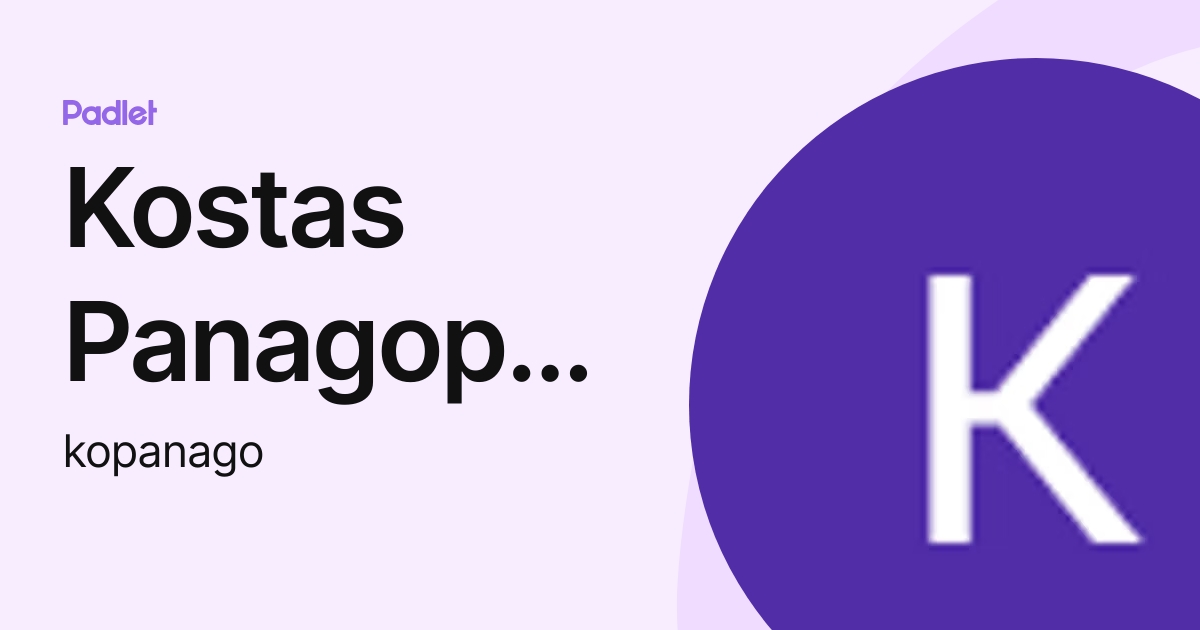 Kostas Panagopoulos (kopanago) profile | Padlet