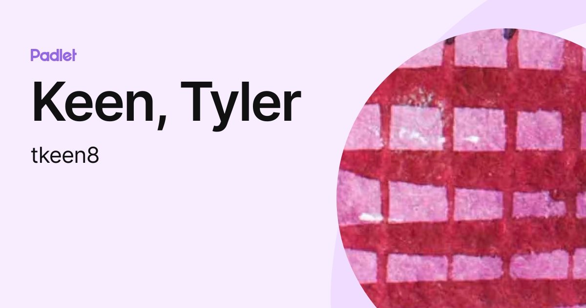 Keen, Tyler (tkeen8) profile | Padlet