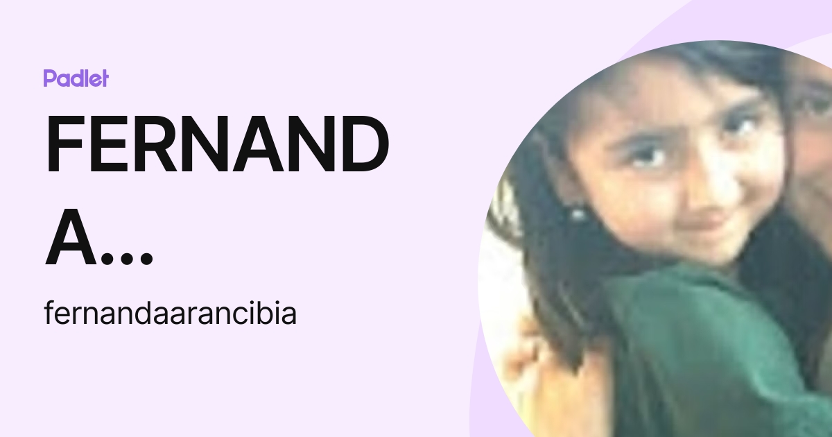 FERNANDA ARANCIBIA (fernandaarancibia) profile | Padlet