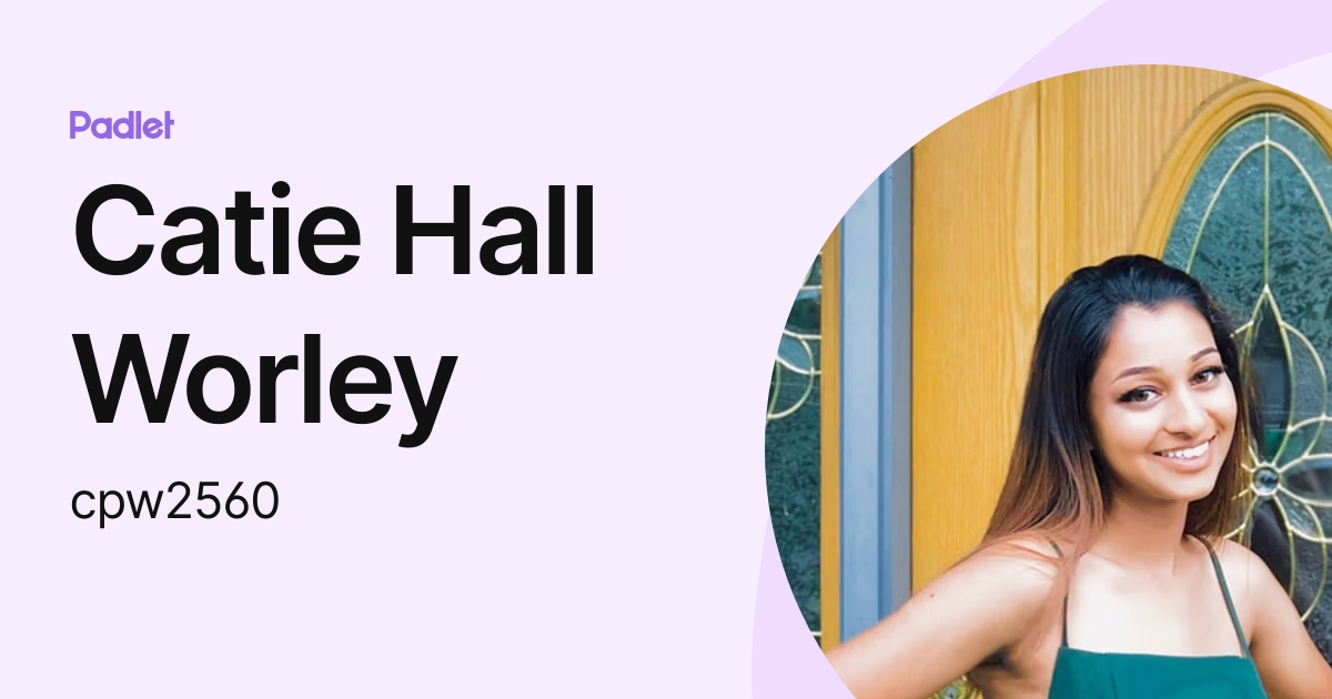 Catie Hall Worley (cpw2560) profile | Padlet