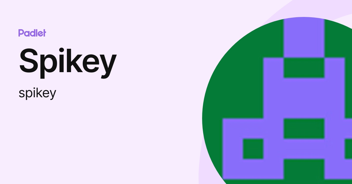 Spikey (spikey) profile | Padlet