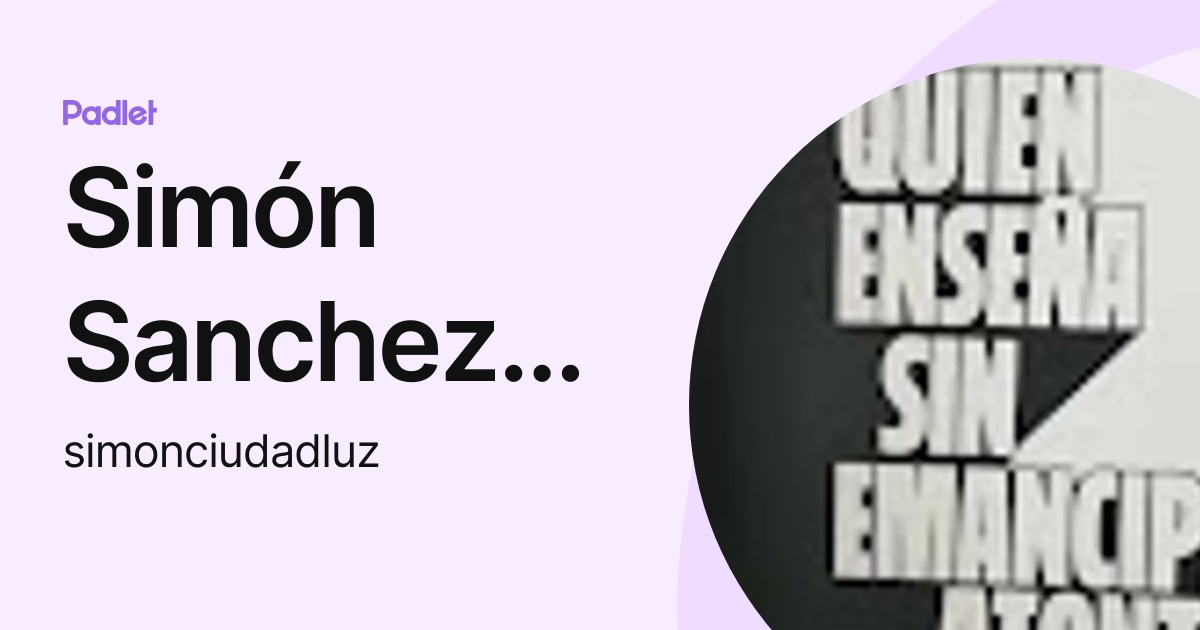 Simón Sanchez Encinales (simonciudadluz) profile | Padlet