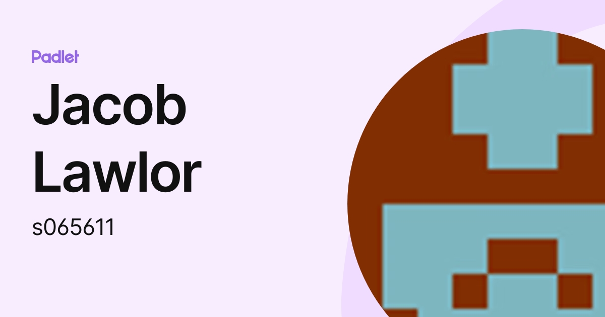 Jacob Lawlor (s065611) profile | Padlet