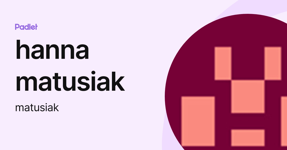 hanna matusiak (matusiak) profile | Padlet