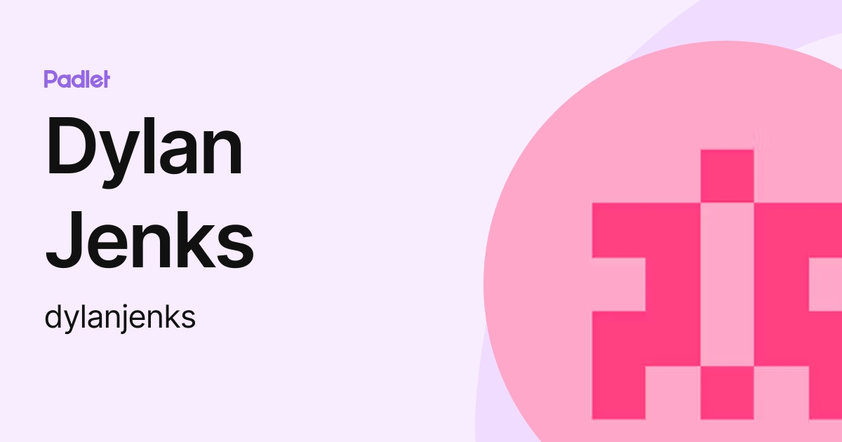 Dylan Jenks (dylanjenks) profile | Padlet