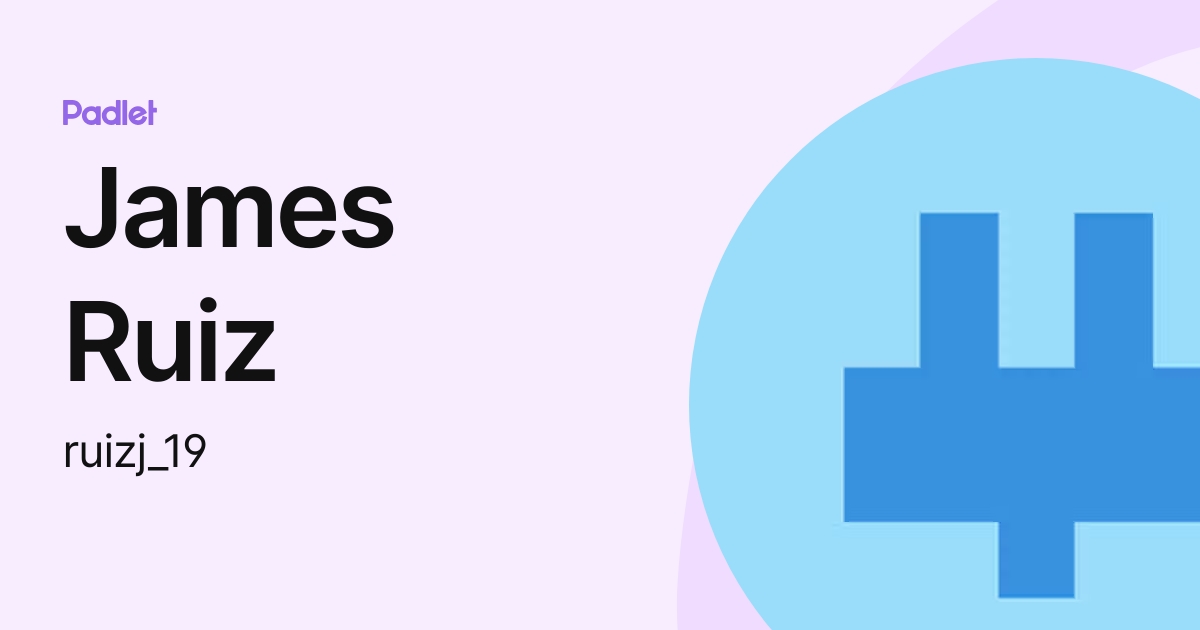 James Ruiz (ruizj_19) profile | Padlet