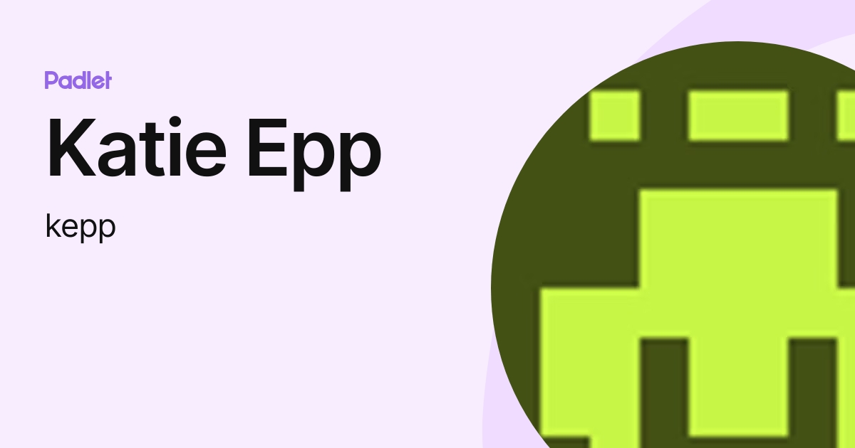 Katie Epp (kepp) profile | Padlet